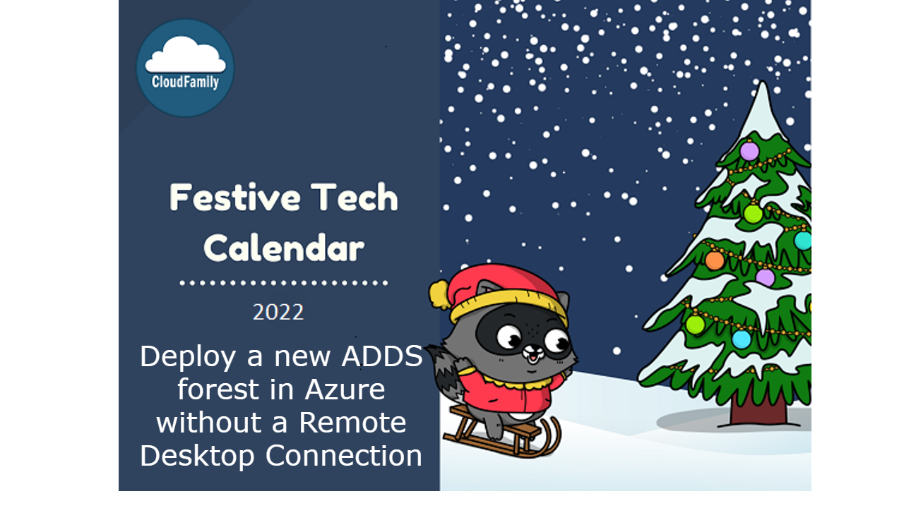 Festive Tech Calendar 2022: Deploy a new ADDS forest in Azure without a Remote Desktop ...